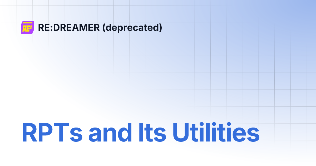 RPTs and Its Utilities | RE:DREAMER (deprecated)